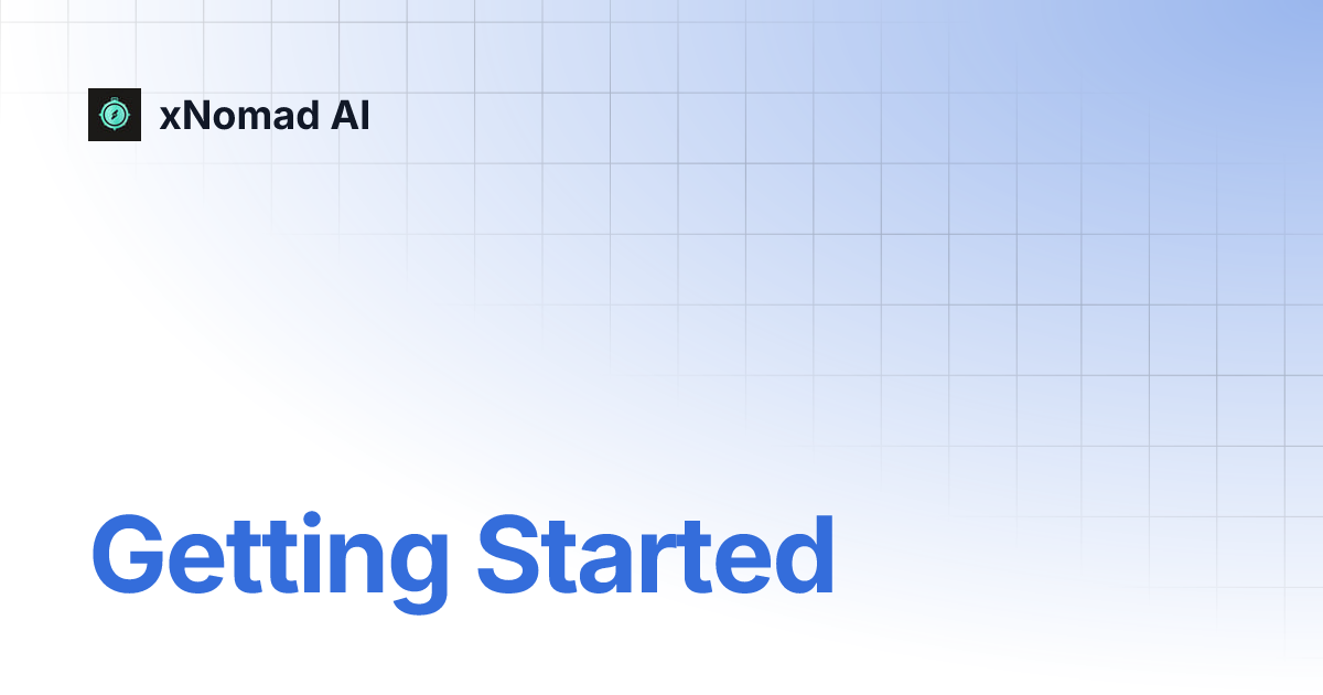 Getting Started | xNomad AI